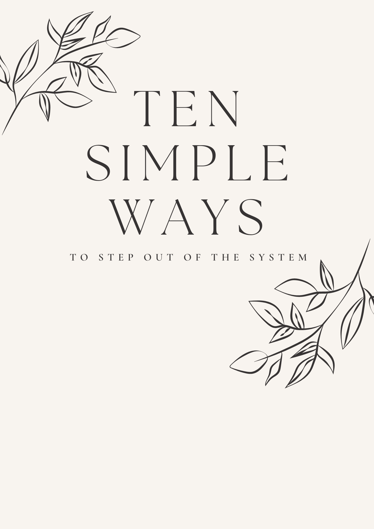 10 Simple Ways to Step Out of the System: a guide to living the life ...